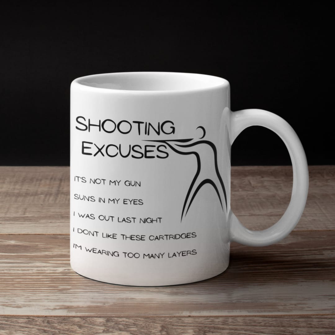 Shooting Excuses, Shooting Gift, Gifts for Shooters, Ceramic Coffee Mug ...