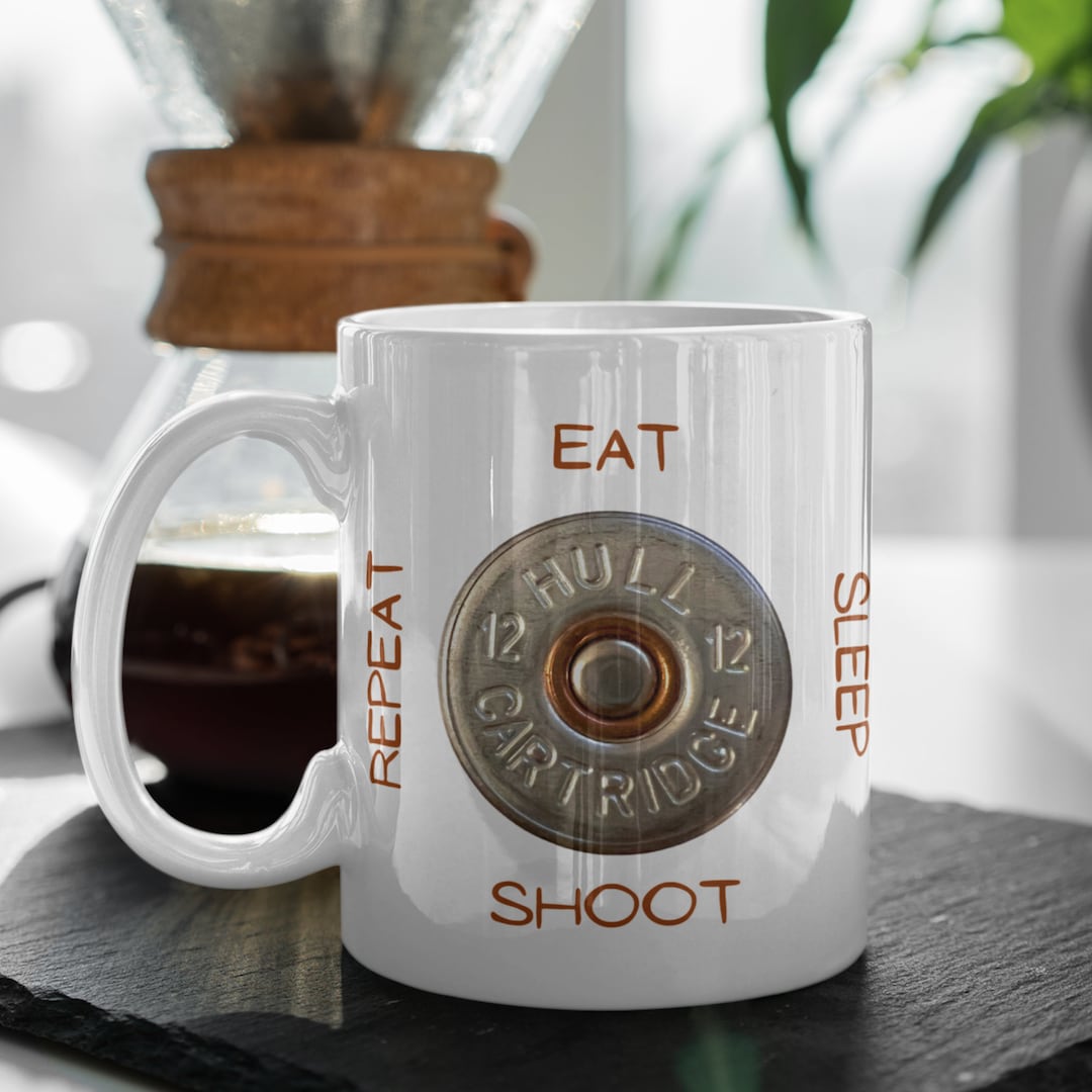 Cartridge Coffee Mug: Eat Sleep Shoot Repeat, Hunter Gift - Etsy