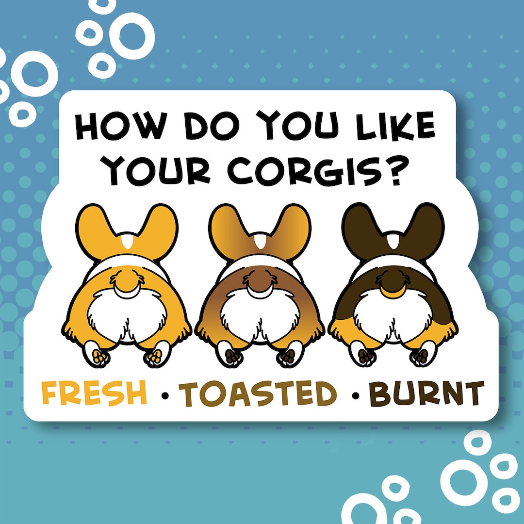 Corgi Fresh Toasted Burnt Sticker Pembroke Welsh Corgi Stickers Dog ...