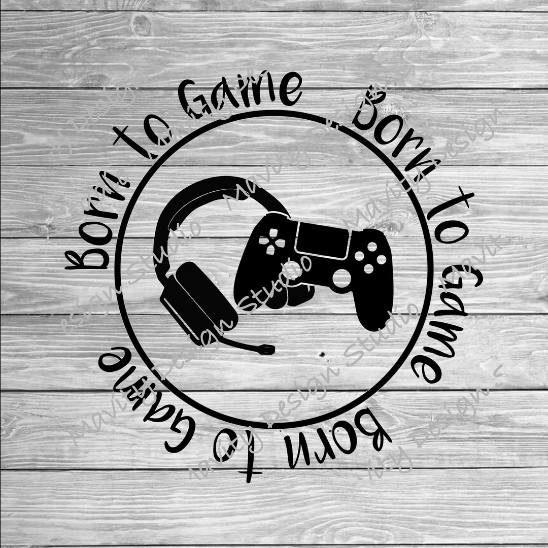 Born to Game SVG | Gamer PNG | for Shirt | for Boys | for Girls | Cut ...