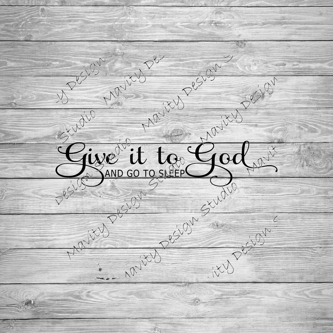Give It to God and Go to Sleep SVG | Christian Wall Decal (digital ...