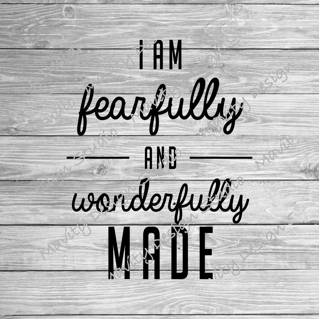 I Am Fearfully and Wonderfully Made Svg | Inspirational Svg | Svg ...