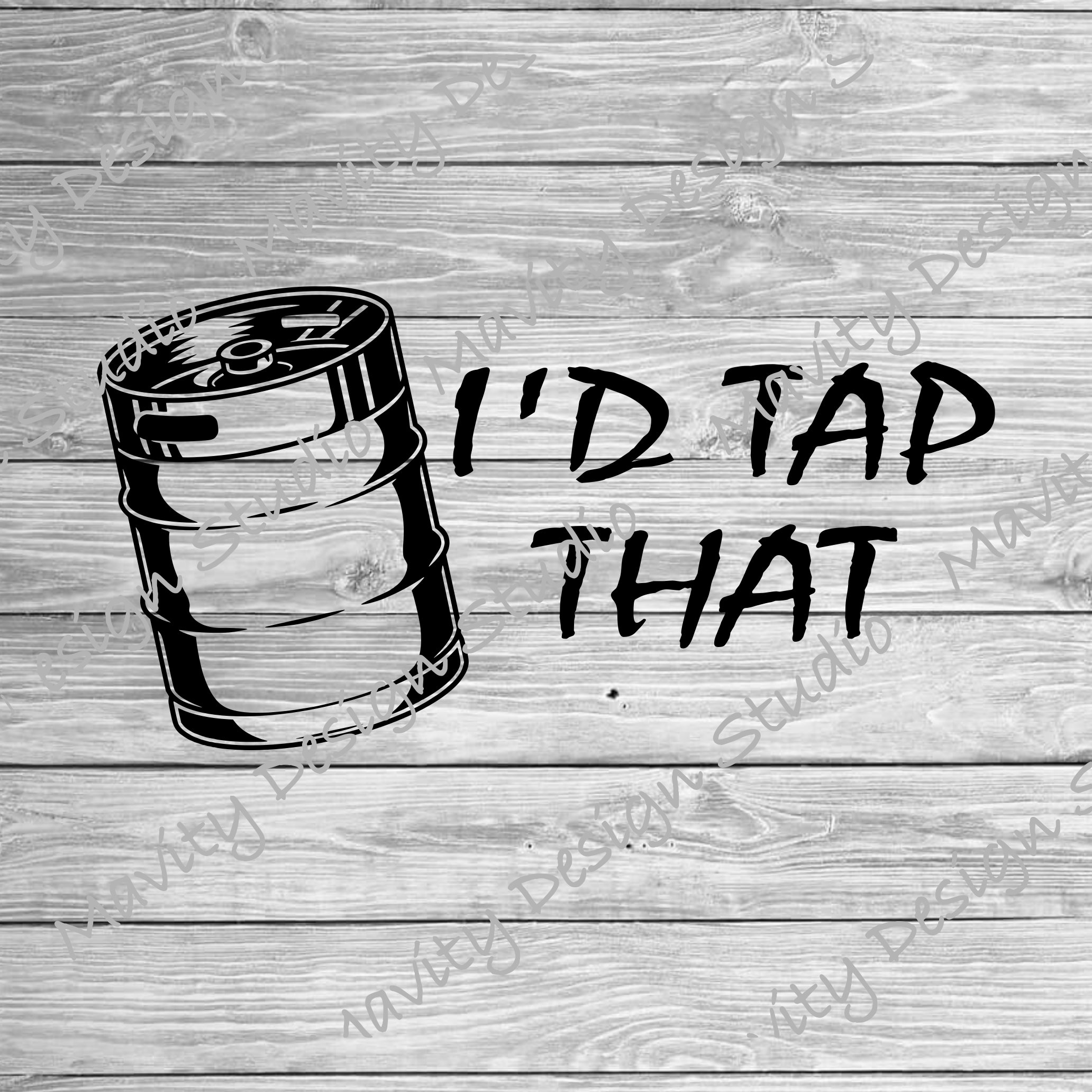 I'd Tap That SVG With Beer Keg Inappropriate Humor SVG - Etsy