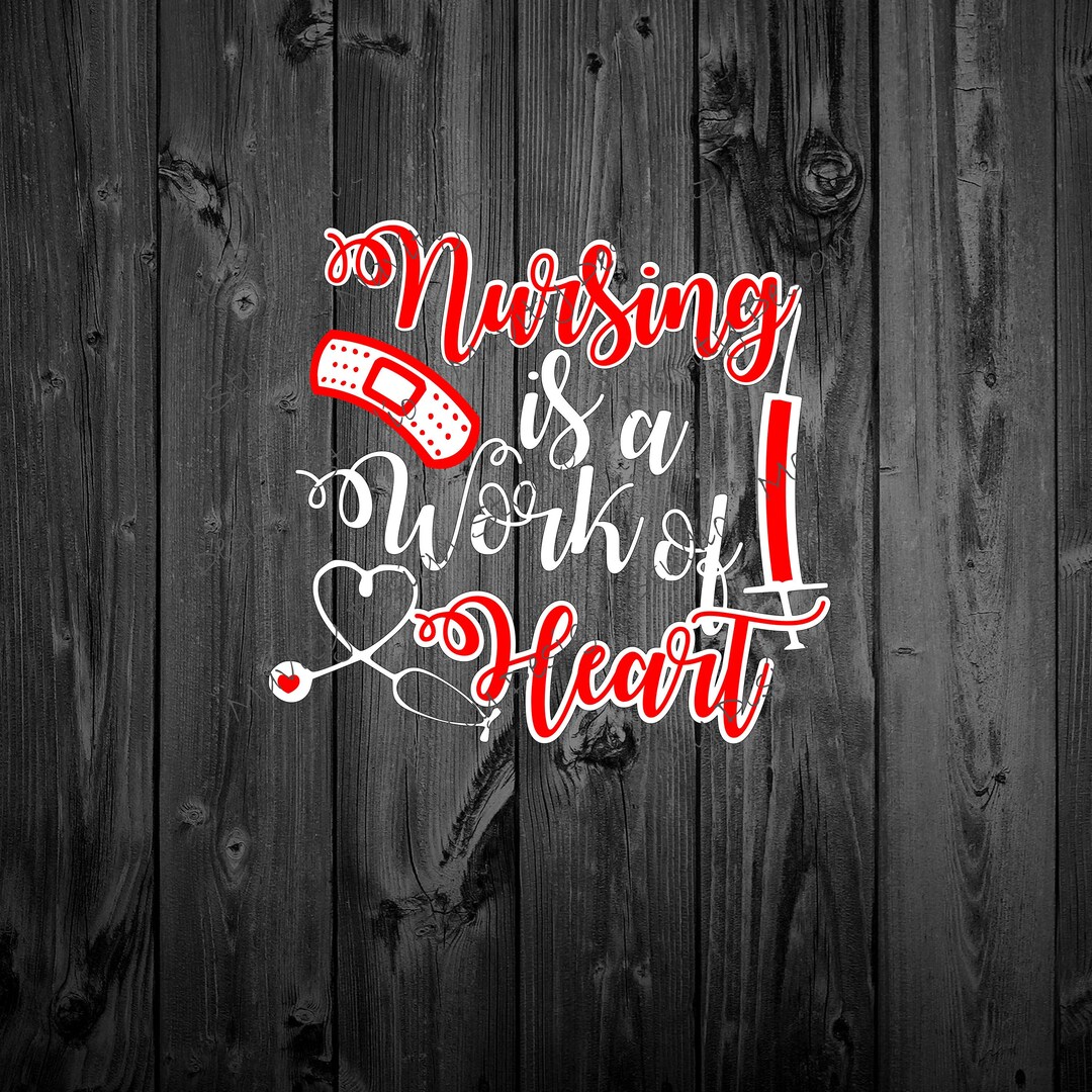 Nursing is A Work of Heart SVG PNG: Nurse Cricut Cut File (digital ...