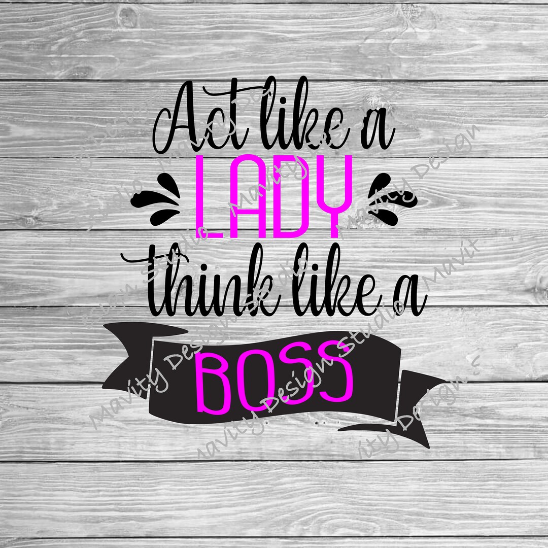 Act Like a Lady, Think Like a Boss SVG PNG - T-shirt Design - Etsy
