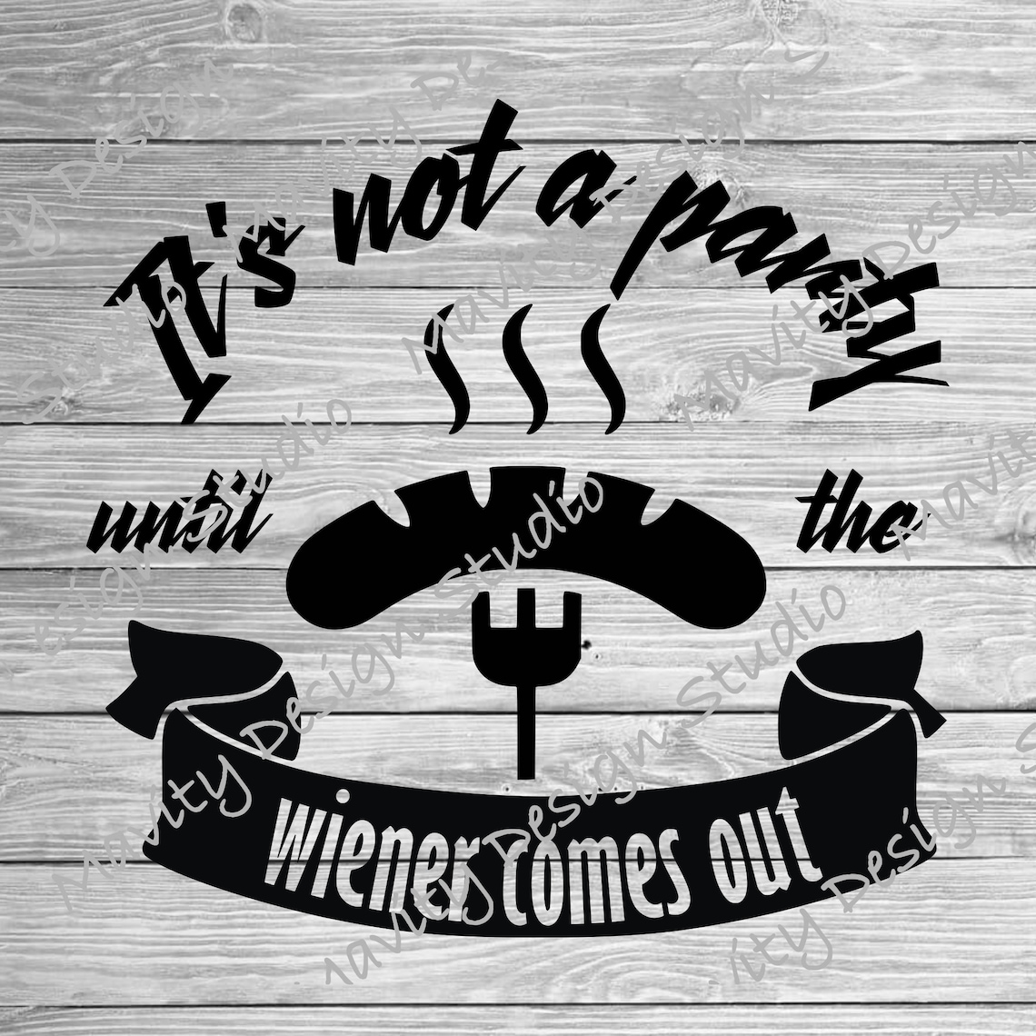 Its Not a Party Until the Weiner Comes Out PNG | Inappropriate Humor ...