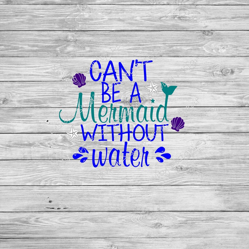 Can't Be a Mermaid Without Water Png Svg for Cricut - Etsy