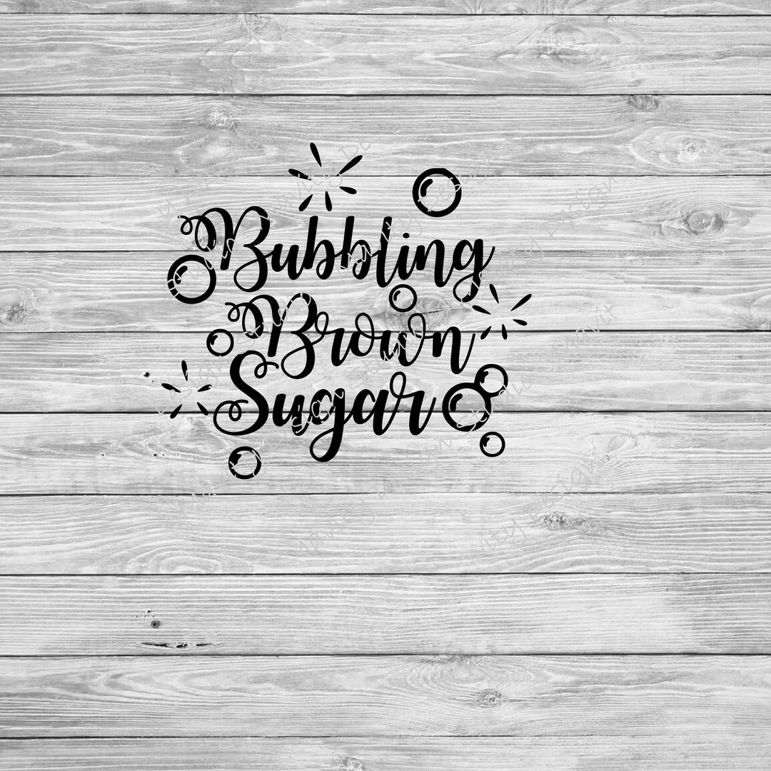 Bubbling Brown Sugar SVG for Tshirt or Decal | Brown Sugar Png | Vector ...