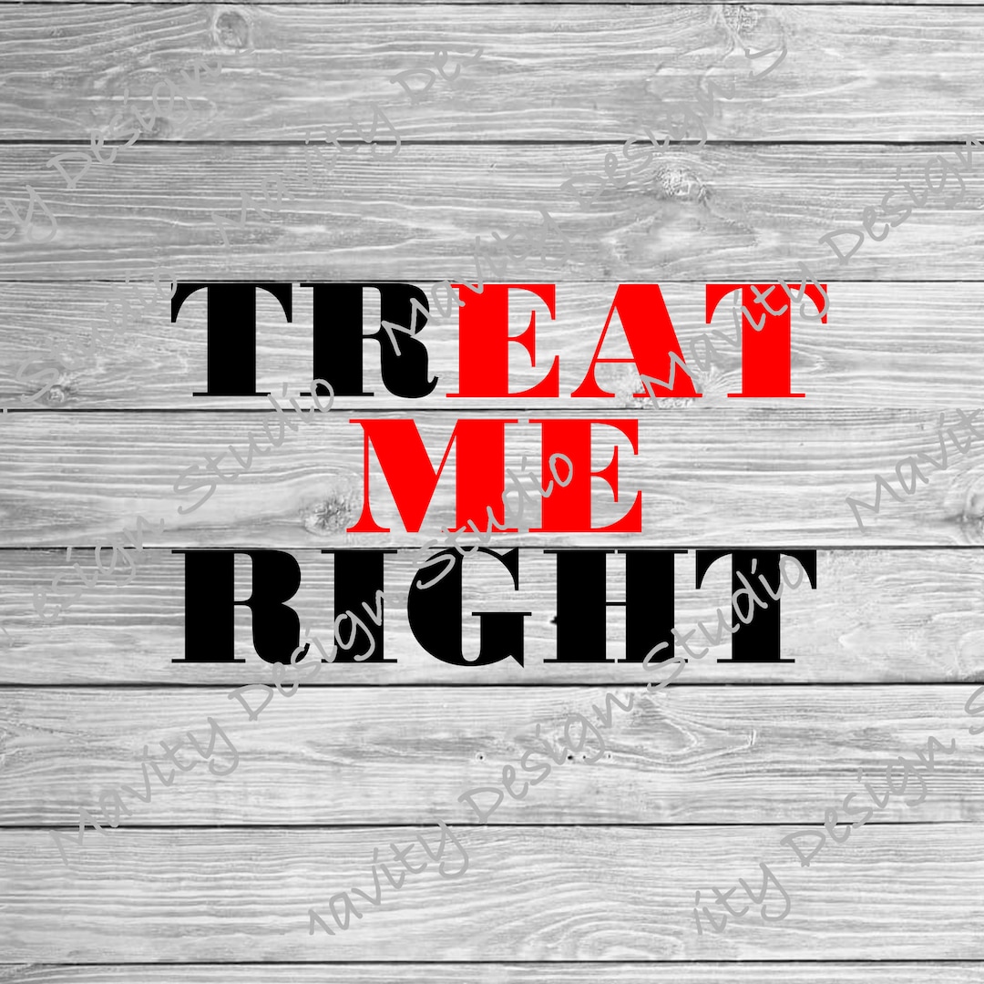 Treat ME Right Svg | Inappropriate Humor | Svg for Silhouette | Cut ...