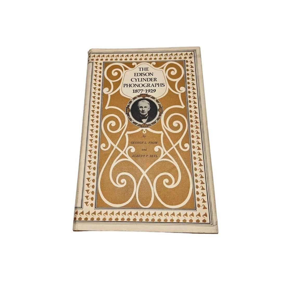 The Edison Cylinder Phonographs 1877 1929 No. 352 George L. Frow ...