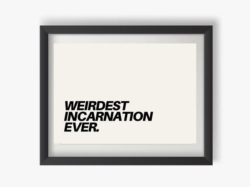 Weirdest Incarnation Ever Poster, Aesthetic Prints, Affirmation Wall ...