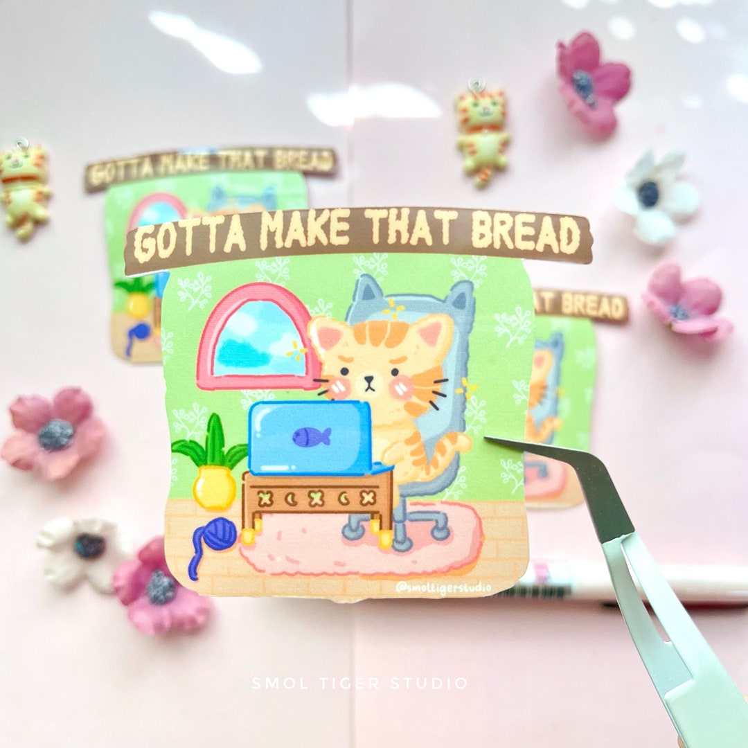 Cat Bread Sticker | Gotta Make That Bread Sticker | Cat Sticker | Work ...