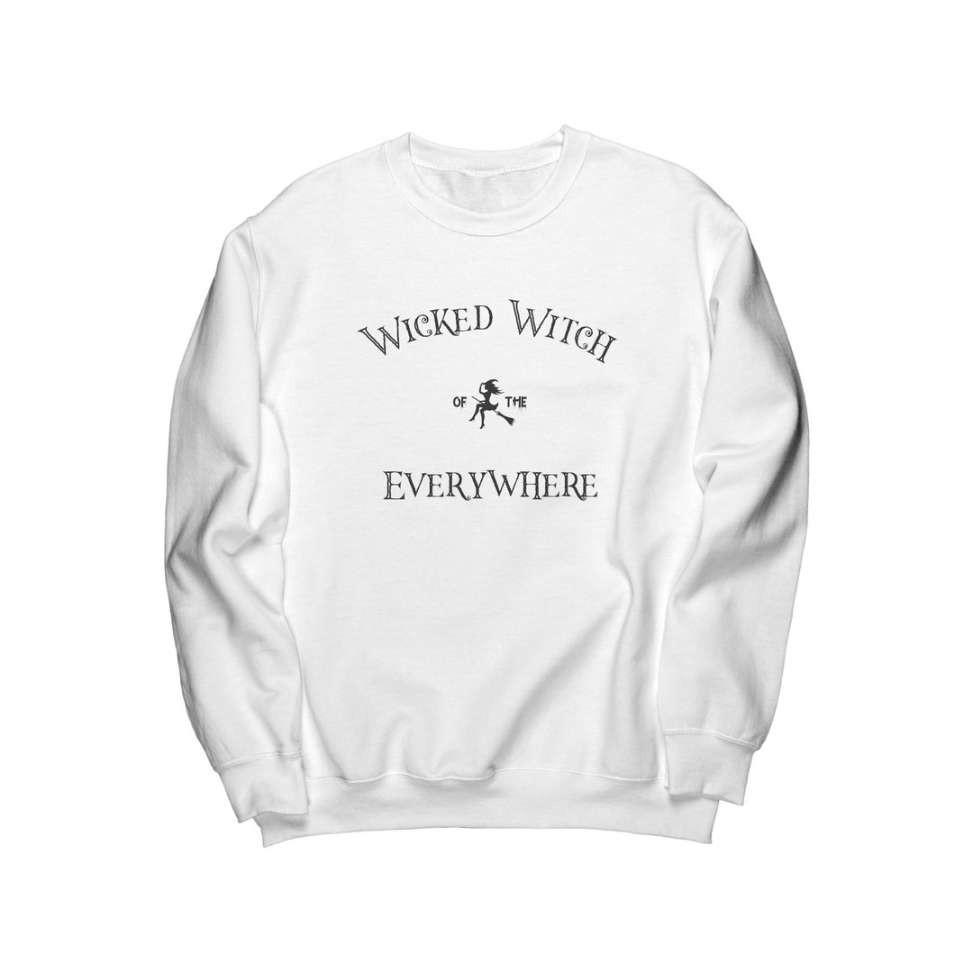 Wicked Witch of the Everywhere Sweatshirt | Double-sided Witch Crewneck ...