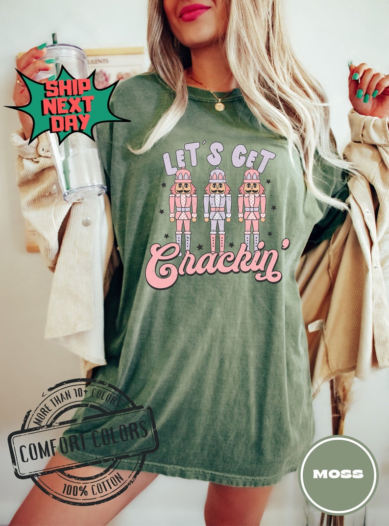 Let's Get Cracking Shirt, Christmas Nutcracker Comfort Colors, Sugar ...