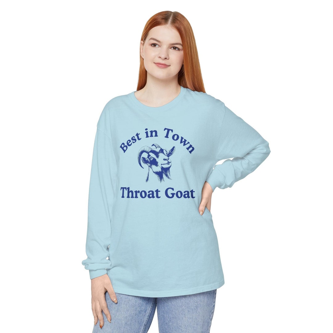 Best in Town Throat Goat Long Sleeve Comfort Colors® 6014 Shirt, Gag ...