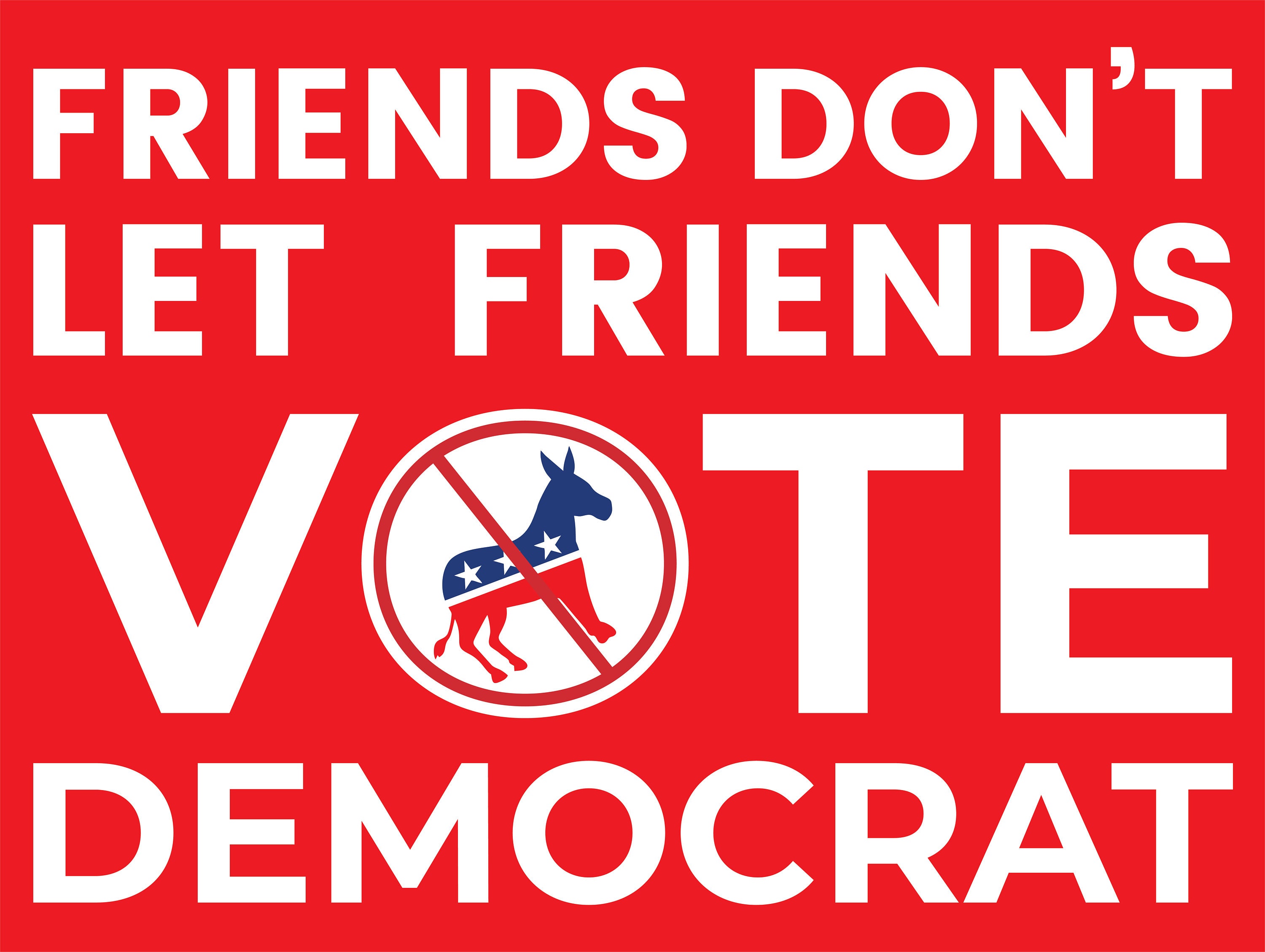 DIGITAL DOWNLOAD Friends Don't Let Friends Vote Democrat Yard Sign - Etsy