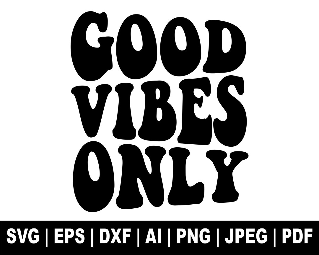 Good Vibes Only Svg Retro Wavy Text Svg Hippie Svg Trendy - Etsy