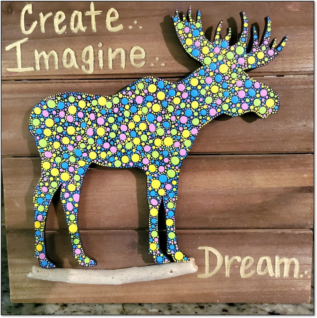 Original “imagine a Moose!” A Dotted Painting With Acrylics, Pen & Ink Mounted on Paneled Wood ...