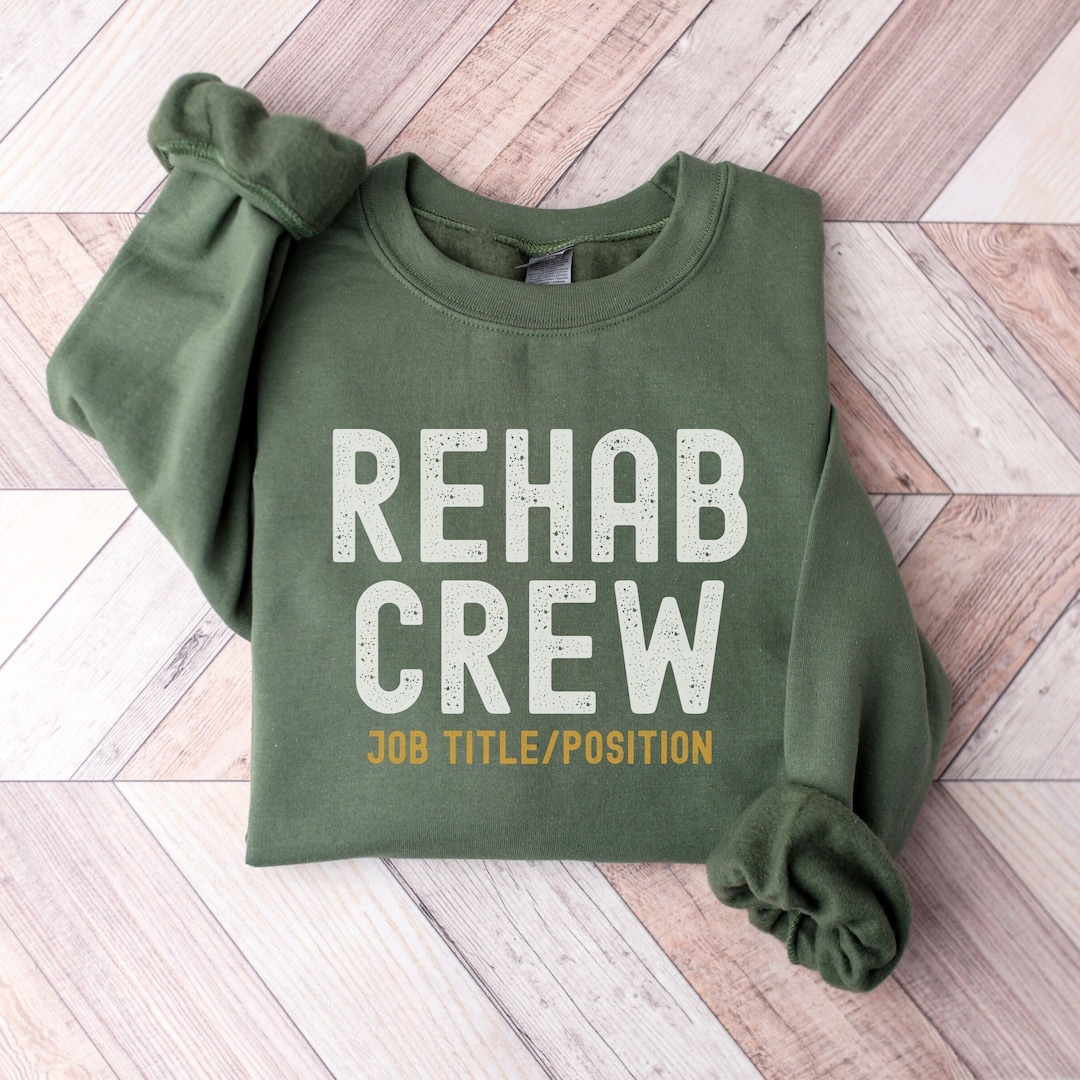 Custom Rehab Crew Sweatshirt, Personalized Rehab Team Sweatshirt ...