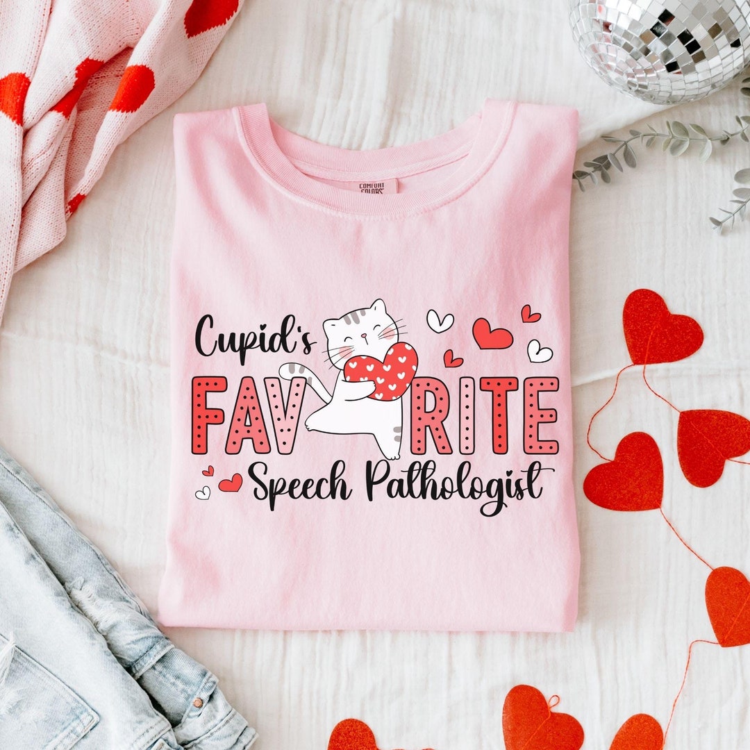 Speech Pathologist Valentine Shirt, Comfort Colors® Cupid's Favorite ...