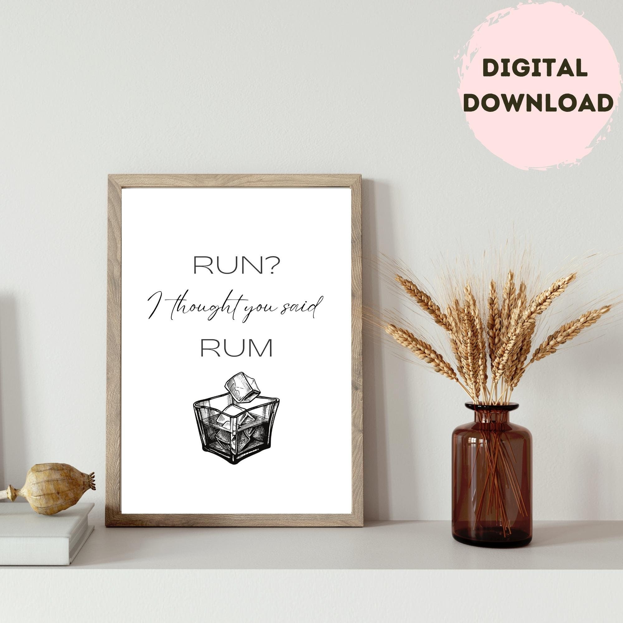 Run I Thought You Said Rum Printable Wall Art, Gym Wall Art, Rum Wall ...