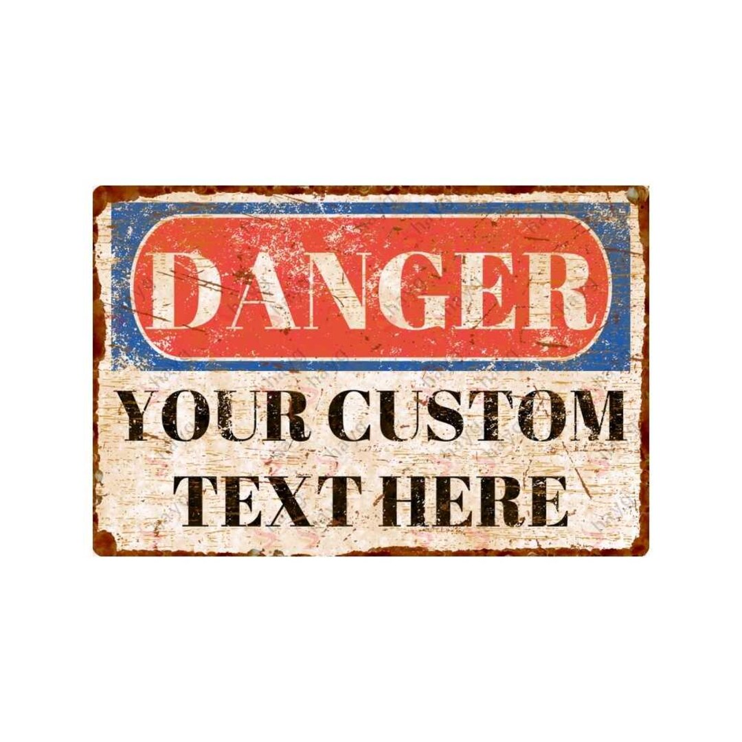 Retro Custom Metal Danger Sign – Vintage Rusty Outdoor Personalized ...