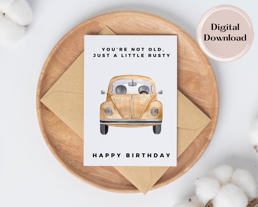 PRINTABLE, Not Old Just Rusty Birthday Card, Old Man, Rude Birthday ...