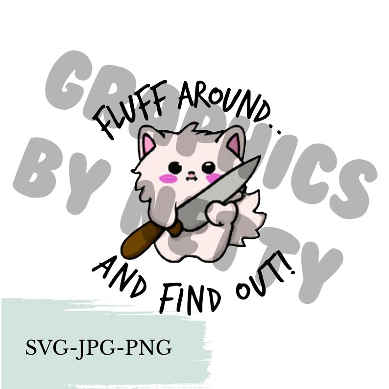 Fluff Around and Find Out Svg Png Jpeg Format Commercial Use - Etsy