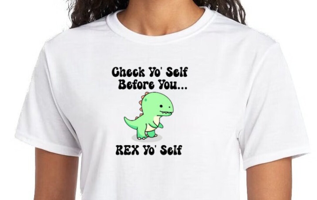 Check Yo Self Before You Rex Yo Self Svg Png Jpeg Format - Etsy