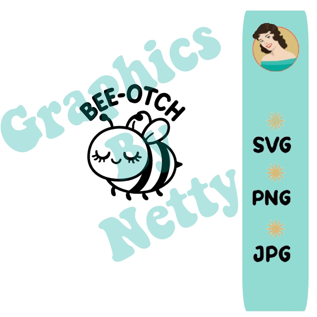 Bee Otch Bee Jpeg/svg/png Format Commercial Use Digital Stamp Outlines ...