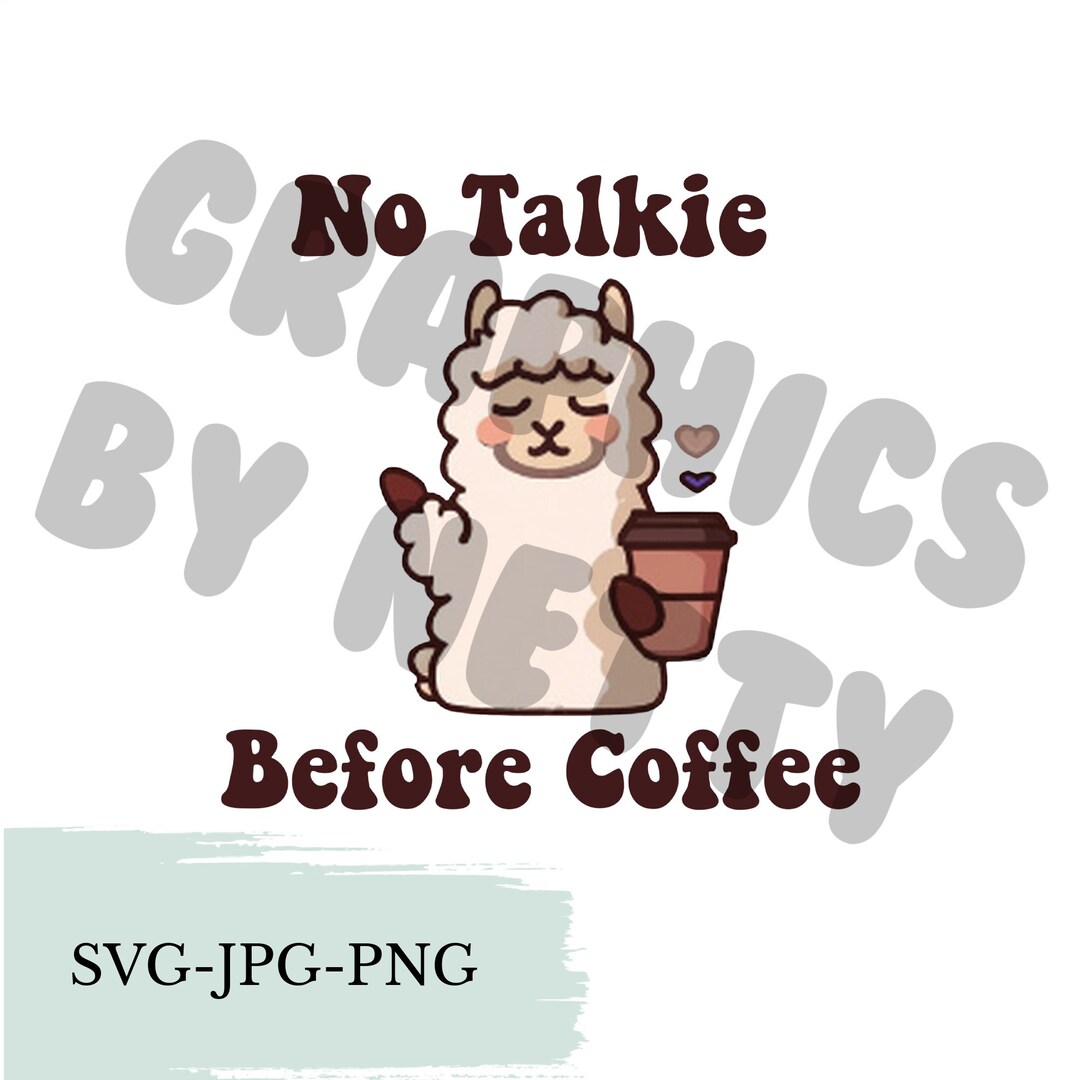 No Talkie Before Coffee Svg Png Jpeg Format Commercial Use - Etsy