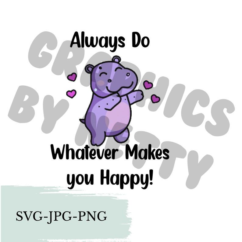 Do Whatever Makes You Happy Svg Png Jpeg Format Commercial Use - Etsy