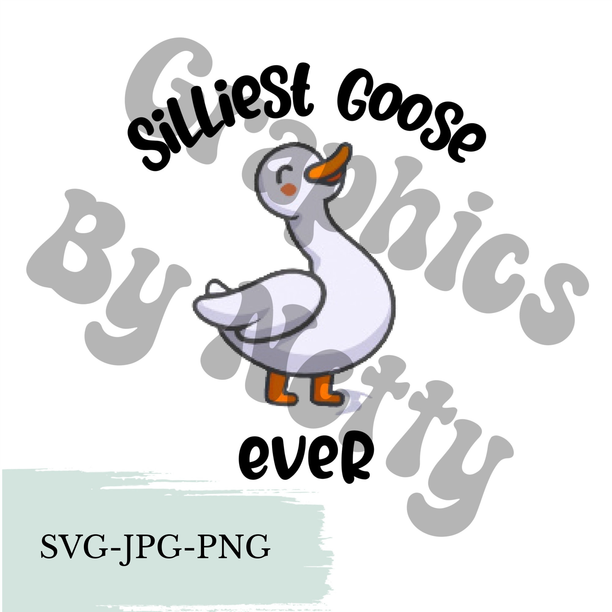 Silliest Goose Ever Svg Png Jpeg Format Commercial Use - Etsy