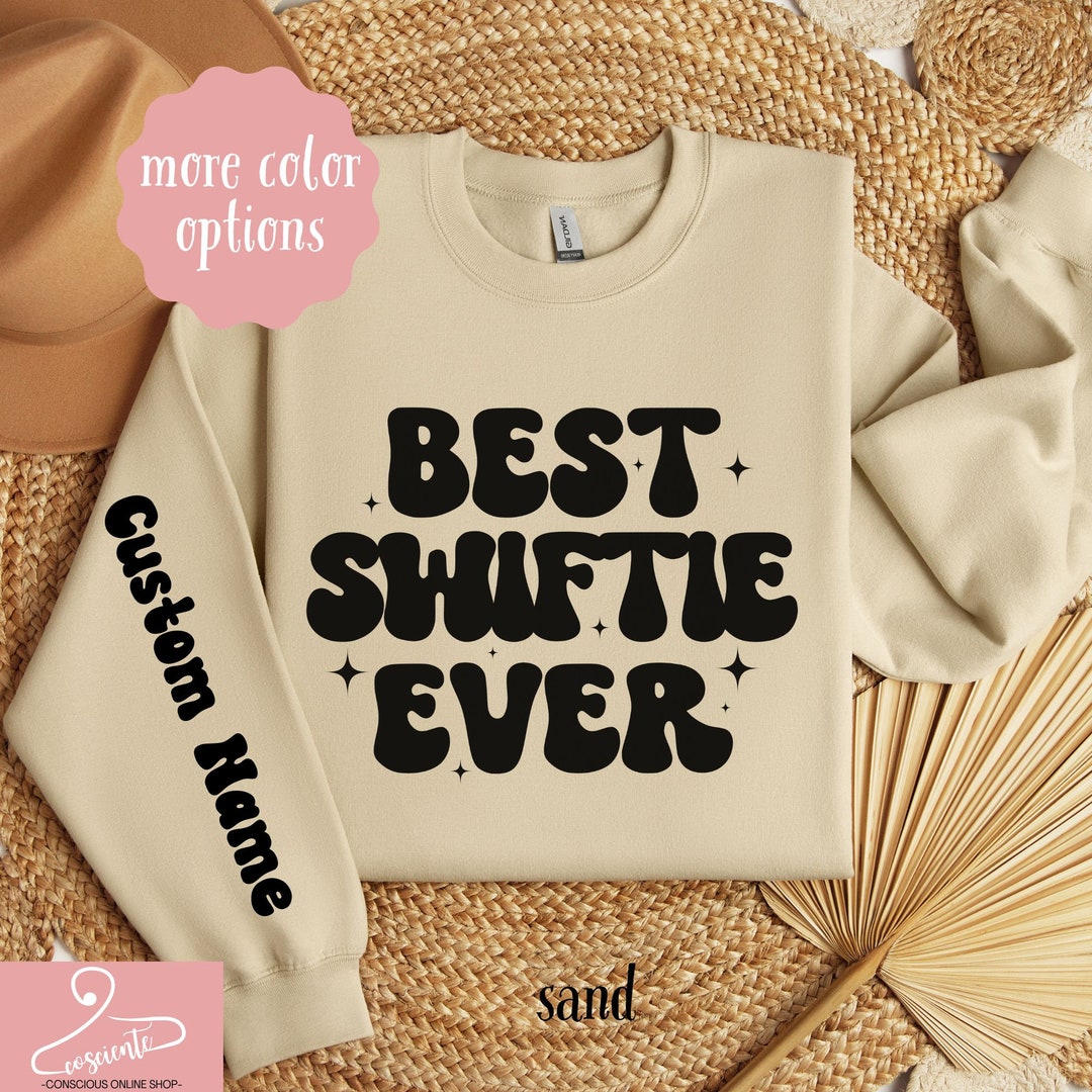 Custom Best Swiftie Ever Sweatshirt, Gift for Swiftie With Sleeve ...