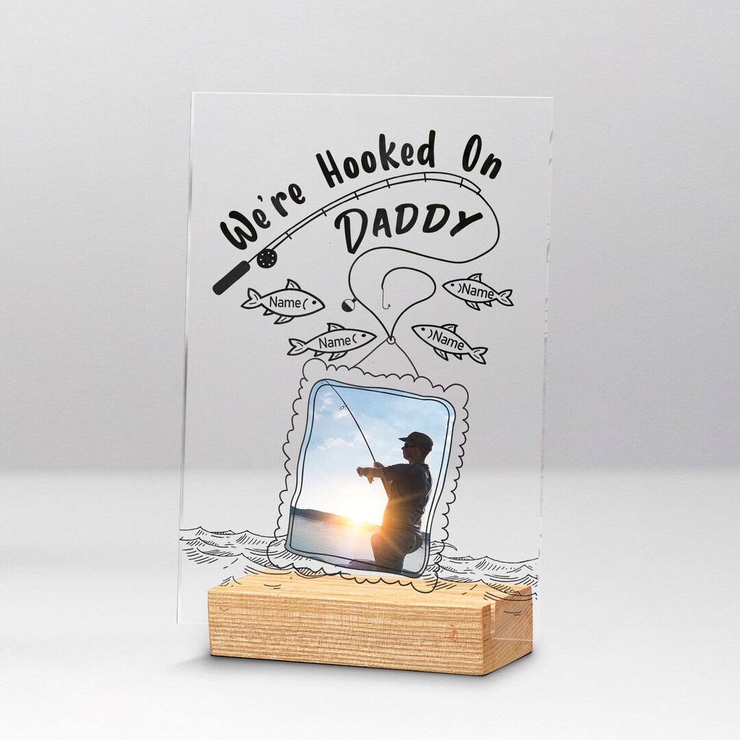 We're Hooked on Daddy Custom Photo Acrylic Plaque With Stand Gift for ...