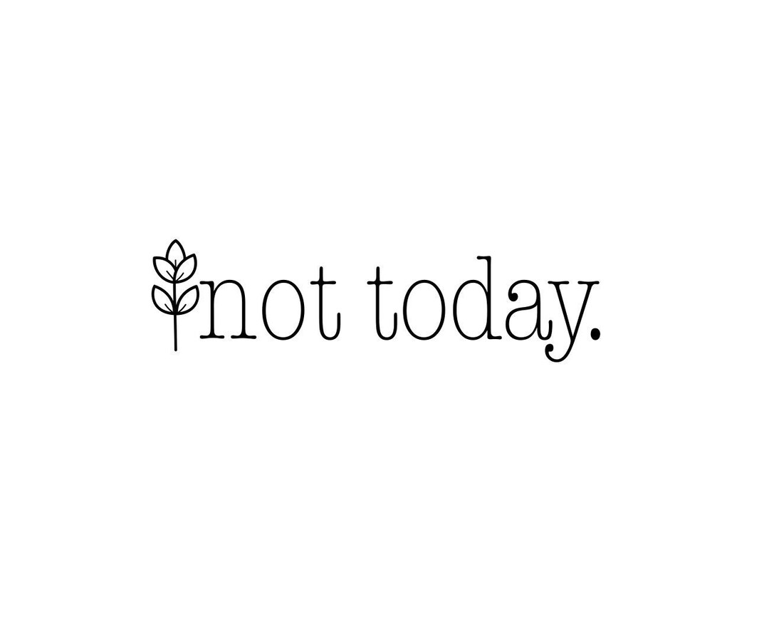Not Today Svg Don't Bother Svg Rough Day Svg - Etsy