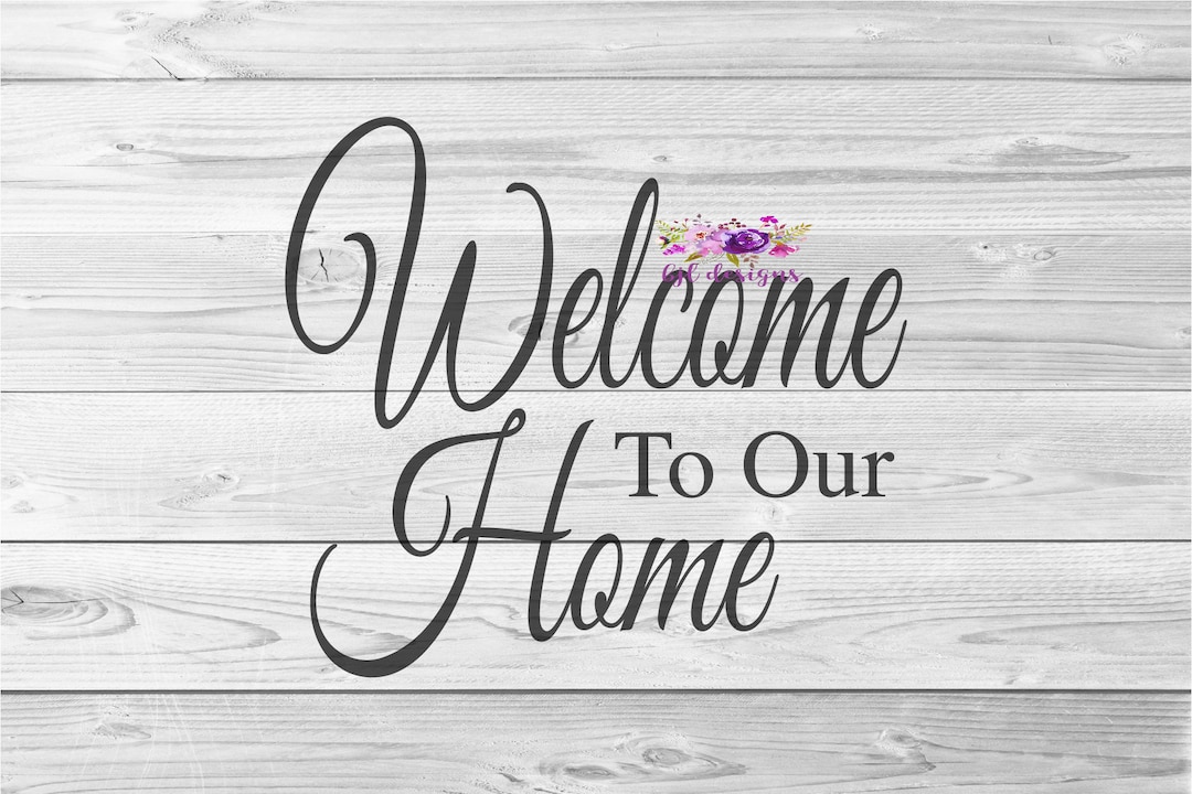 Welcome to Our House, SVG, PNG, JPG, Cricut, Silhouette, Digital ...