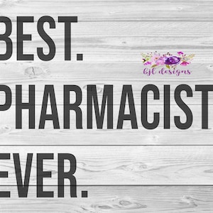 Best Pharmacist Ever, SVG, PNG, JPG, Cricut, Silhouette, Digital ...