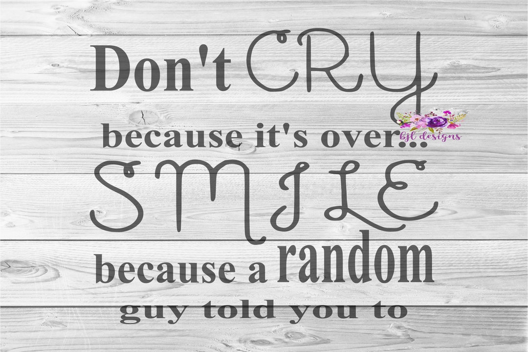 Don’t Cry Smile, SVG, PNG, JPG, Cricut, Silhouette, Digital Download - Etsy