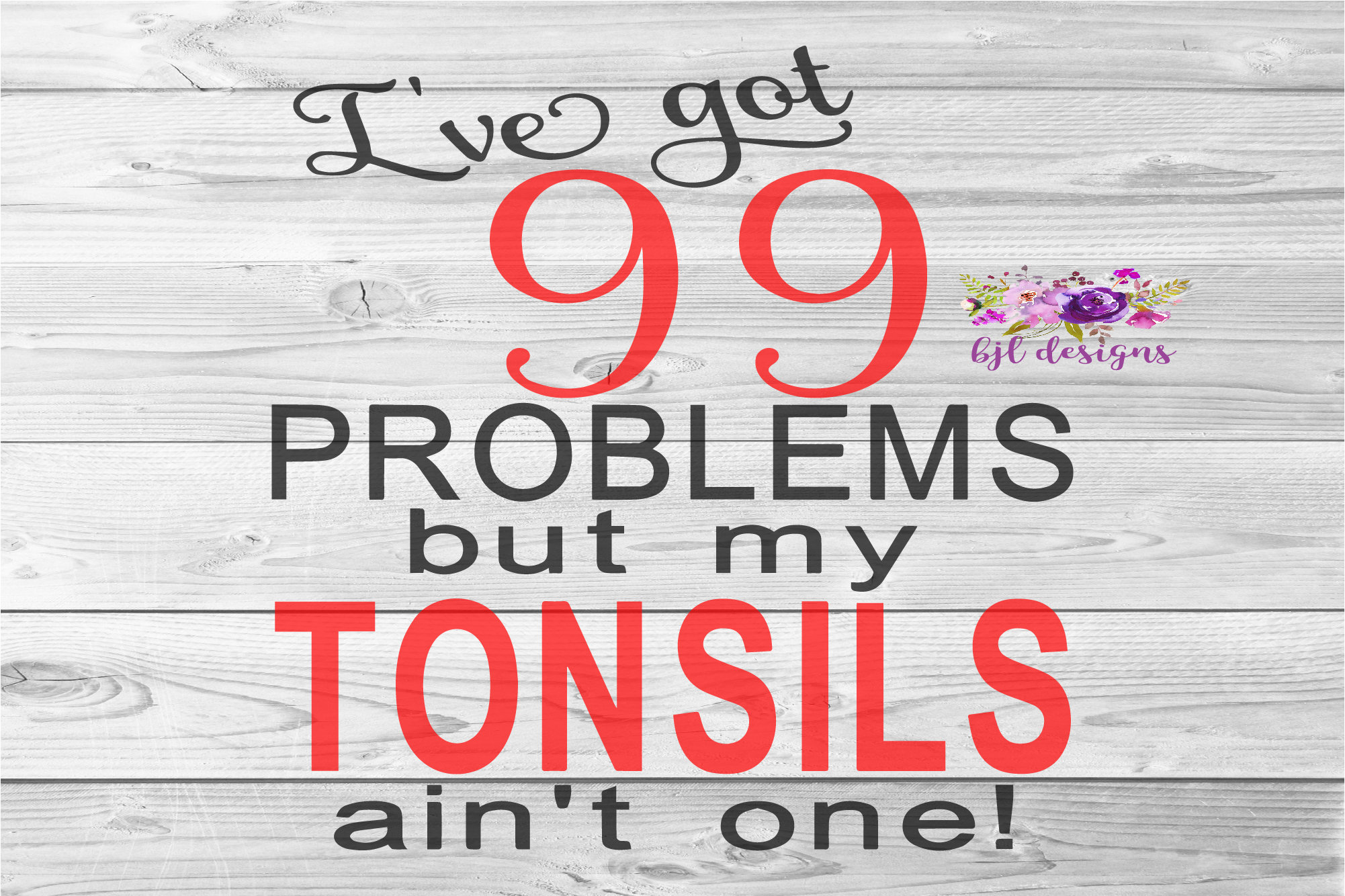 99 Problems but My Tonsils Ain't One SVG PNG JPG - Etsy