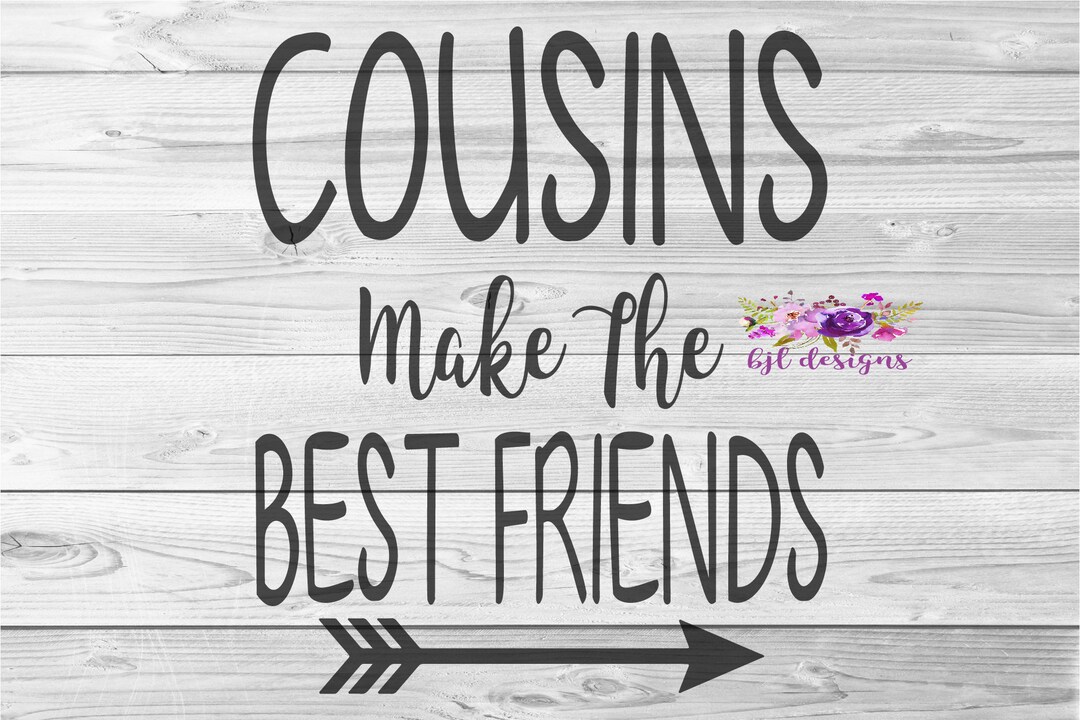 Cousins Make the Best Friends, SVG, PNG, JPG, Cricut, Silhouette, Digital Download - Etsy
