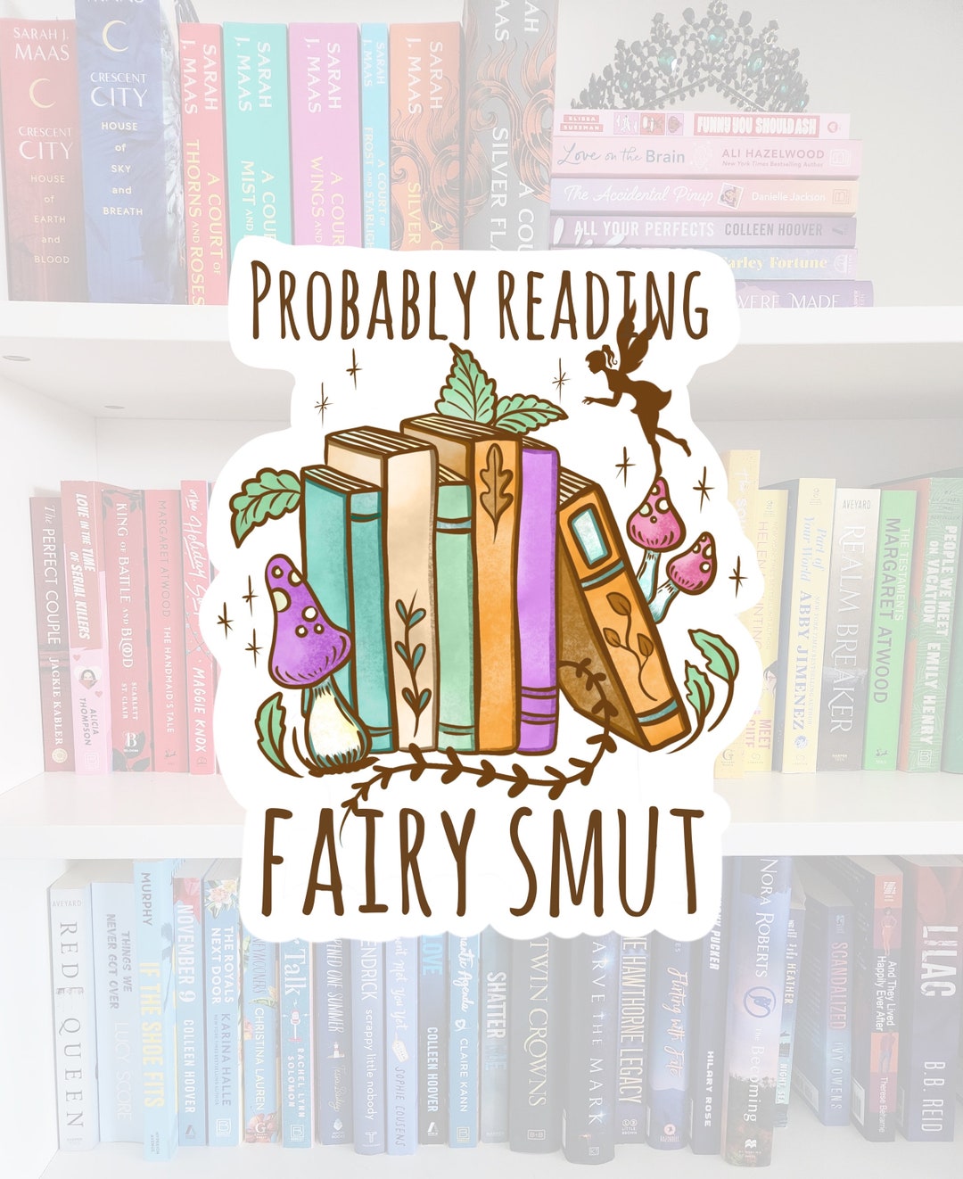 Probably Reading Fairy Smut - Funny Bookish Stickers / Booktok / Book ...