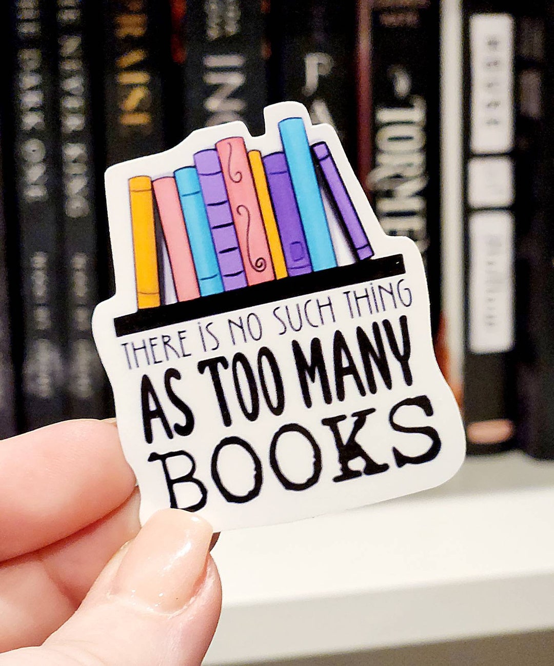 No Such Thing as Too Many Books - VINYL STICKER - Etsy Hong Kong