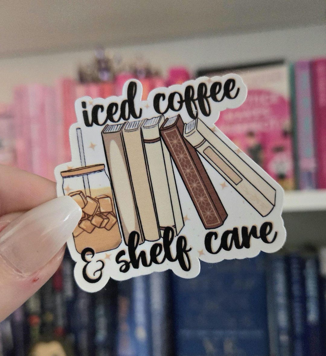 Iced Coffee and Shelf Care - STICKER | Bookish Stickers | Booktok | Reader | Bookaddict ...