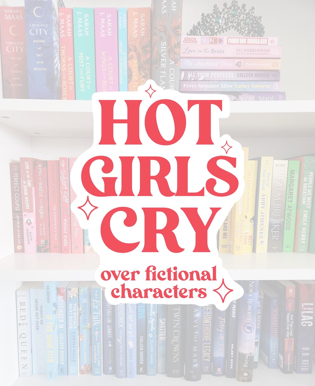 Hot Girls Cry Over Fictional Characters - Funny Stickers / Booktok ...