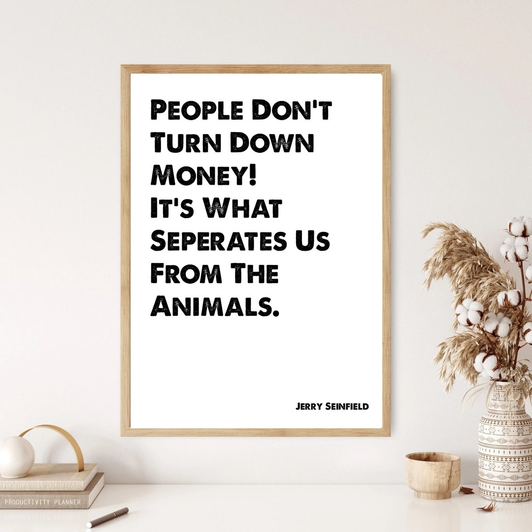 Seinfeld, Jerry, Quote, It's What Seperates Us From the Animals, Wall ...