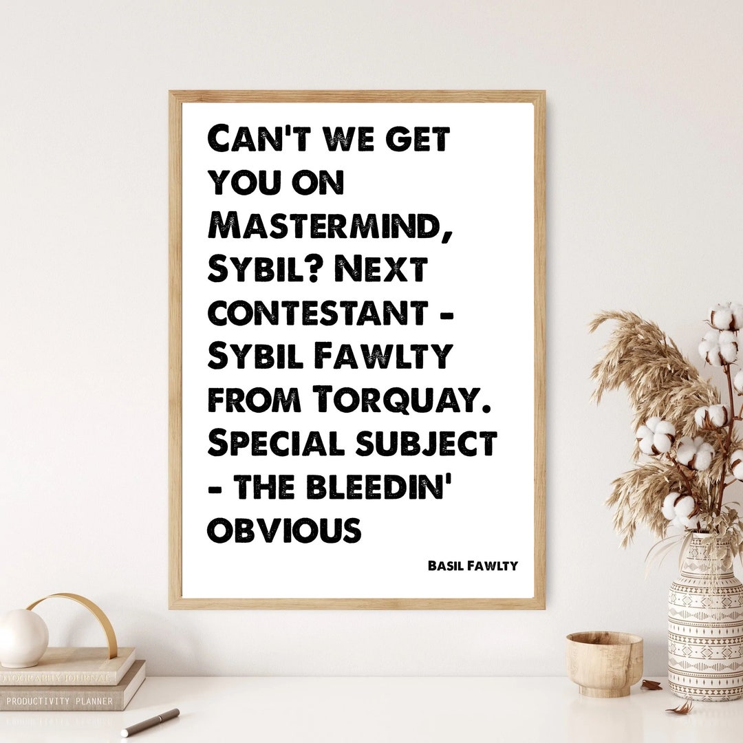 Fawlty Towers, Basil, Quote, Can't We Get You on Mastermind Sybil, Wall ...