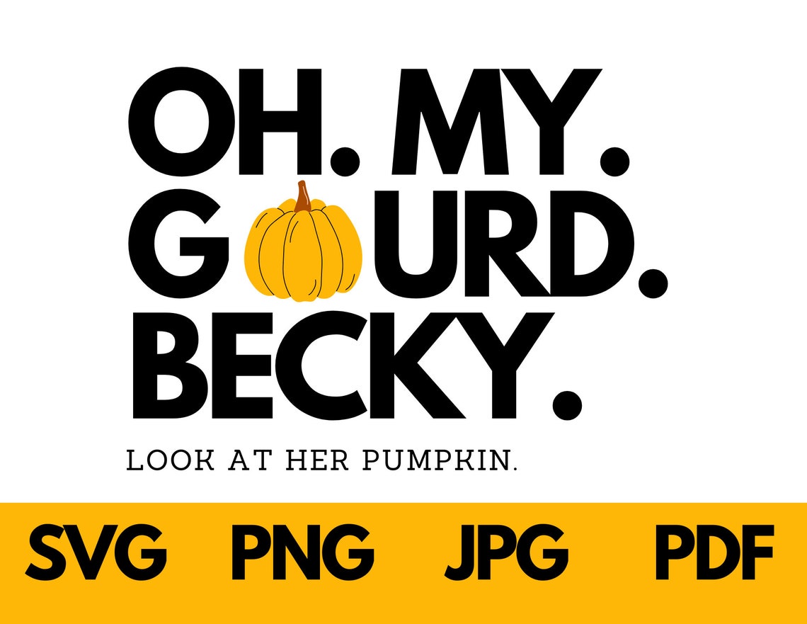 Oh My Gourd Becky SVG, Look at Her Pumpkin Pdf, Fall Shirt, Cricut and ...