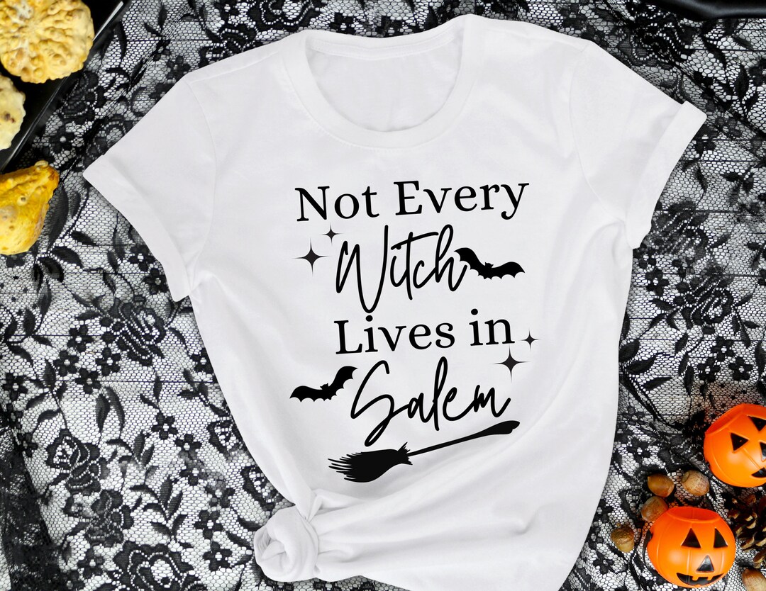 Not Every Witch Lives in Salem SVG, Funny Halloween Shirt, Salem Witch ...