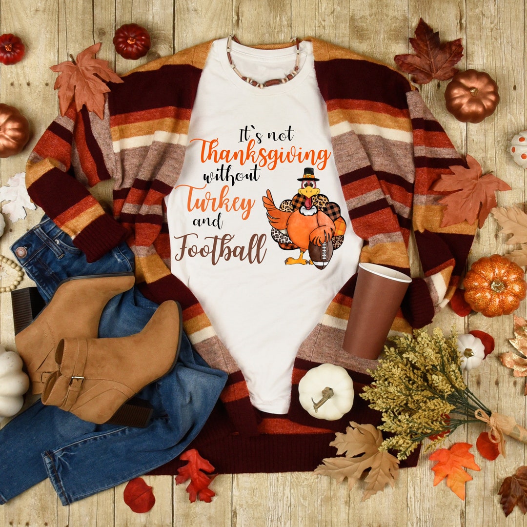 Its Not Thanksgiving Without Turkey and Football PNG, Turkey PNG ...